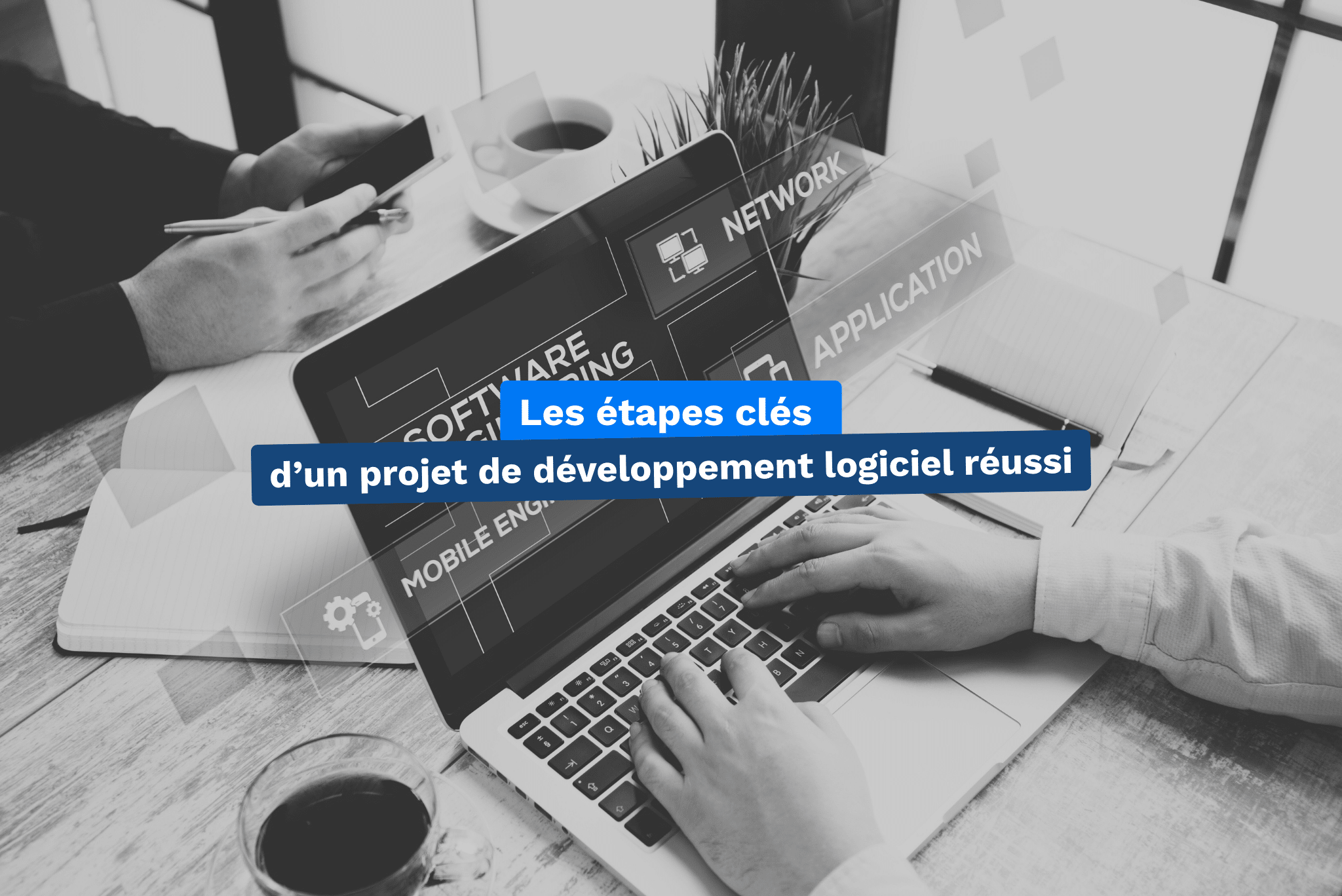 Les étapes clés d’un projet de développement logiciel réussi - Accolades
